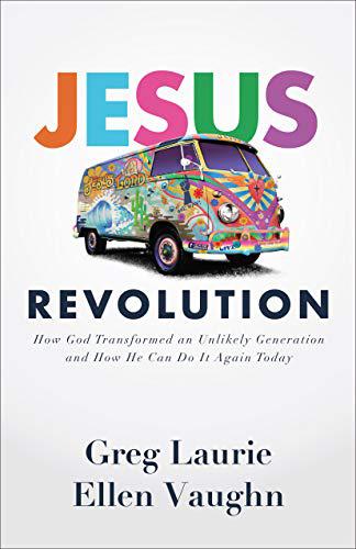 Jesus Revolution: How God Transformed an Unlikely Generation and How He ...