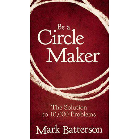 Be a Circle Maker: The Solution to 10,000 Problems | The Lighthouse Bookstore